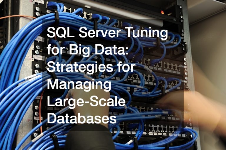SQL Server Tuning for Big Data: Strategies for Managing Large-Scale ...
